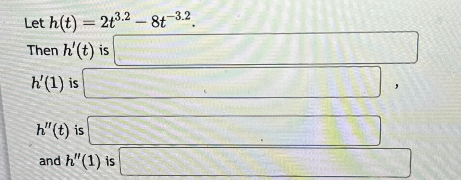 Solved Let h(t)=2t3.2-8t-3.2.Then h'(t) ﻿ih'(1) ﻿ish''(t) | Chegg.com