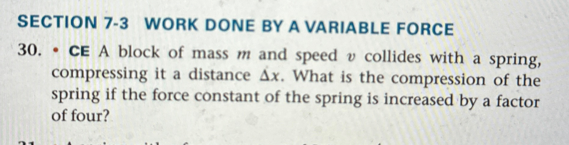 Solved SECTION 7-3 ﻿WORK DONE BY A VARIABLE FORCE30. - ﻿CE A | Chegg.com
