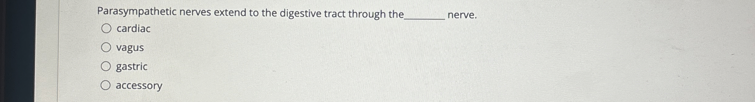 Solved Parasympathetic nerves extend to the digestive tract | Chegg.com