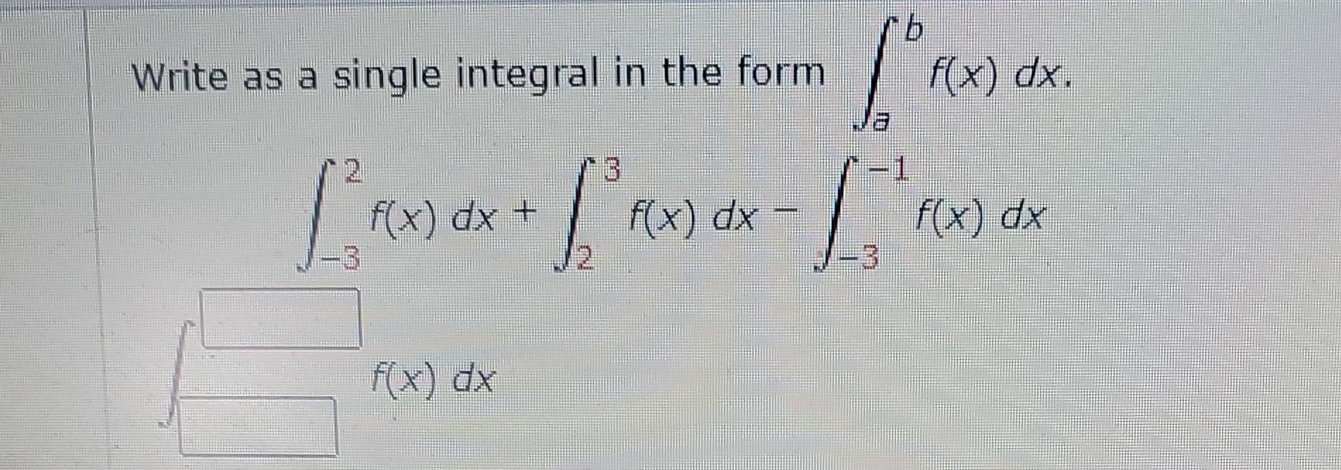 Solved Write as a single integral in the form ∫abf(x)dx. | Chegg.com