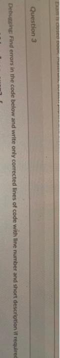 Solved Debuting Find errors in the code below and write only | Chegg.com