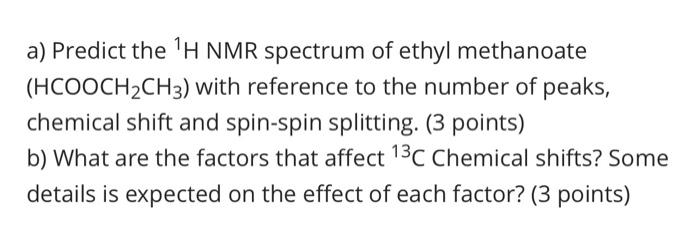 Solved a) Predict the TH NMR spectrum of ethyl methanoate | Chegg.com