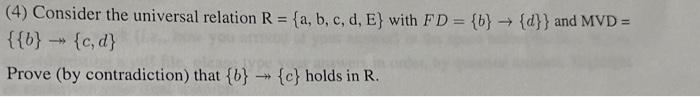 Solved (4) Consider the universal relation R={a,b,c,d,E} | Chegg.com