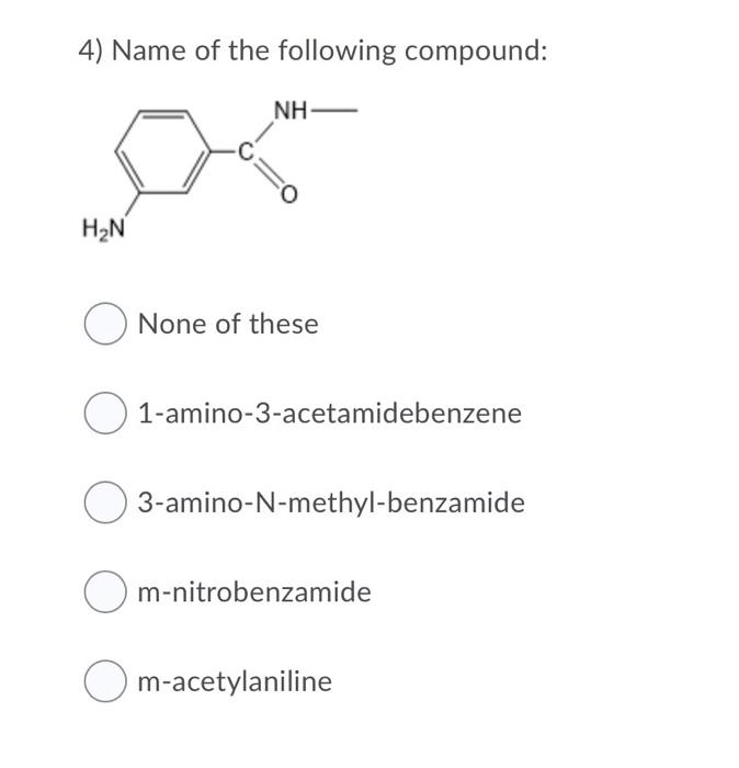 Solved 4) Name of the following compound: NH H2N None of | Chegg.com