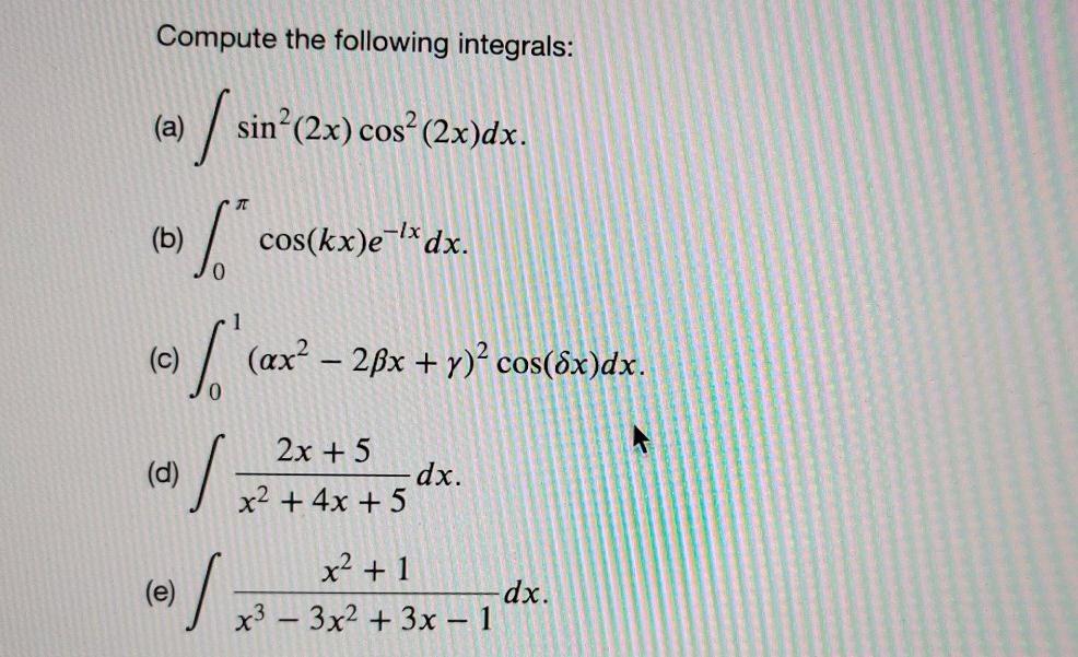 Solved Compute the following integrals: (a) sin?(2x) cos? | Chegg.com