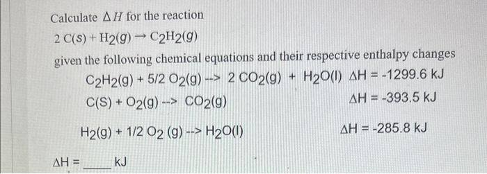 Solved Calculate ΔH for the reaction 2C(s)+H2(g)→C2H2(g) | Chegg.com