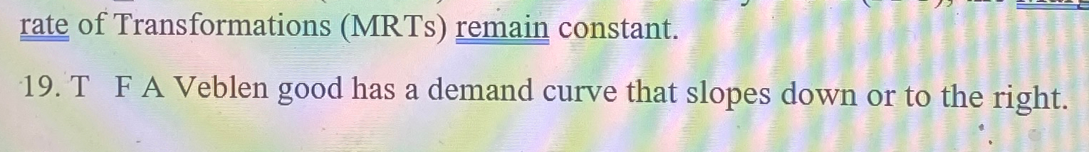 Solved 19. ﻿T F A Veblen good has a demand curve that slopes | Chegg.com