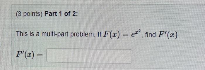 Solved This is a multi-part problem. If F(x)=ex2, find | Chegg.com