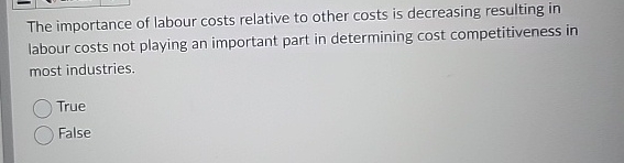 Solved The importance of labour costs relative to other | Chegg.com