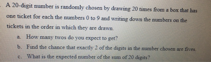 Solved A 20-digit number is randomly chosen by drawing 20 | Chegg.com