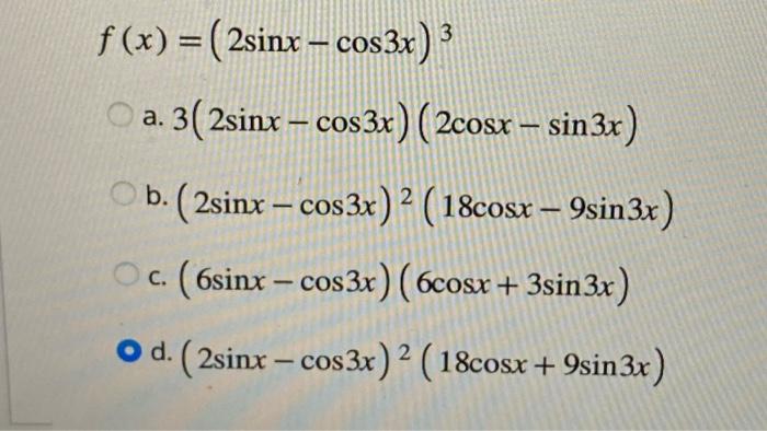 Solved f(x)=(2sinx−cos3x)3 a. 3(2sinx−cos3x)(2cosx−sin3x) b. | Chegg.com