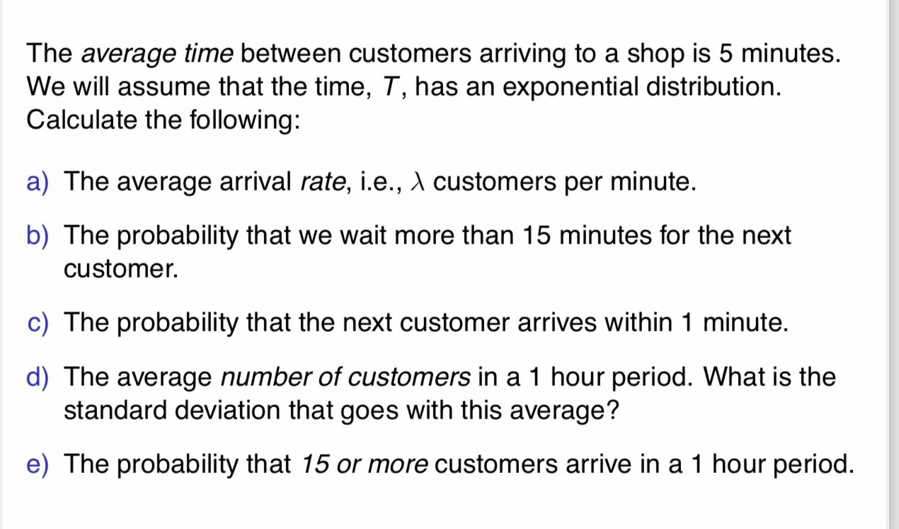 Solved The average time between customers arriving to a shop | Chegg.com