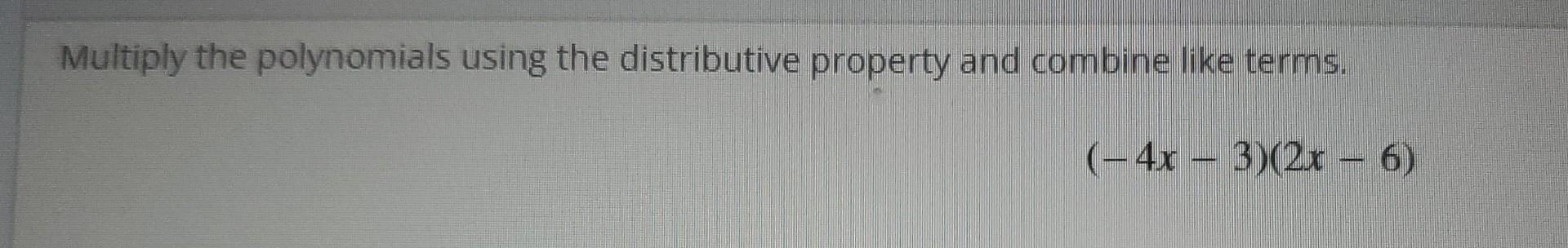Solved Multiply the polynomials using the distributive | Chegg.com