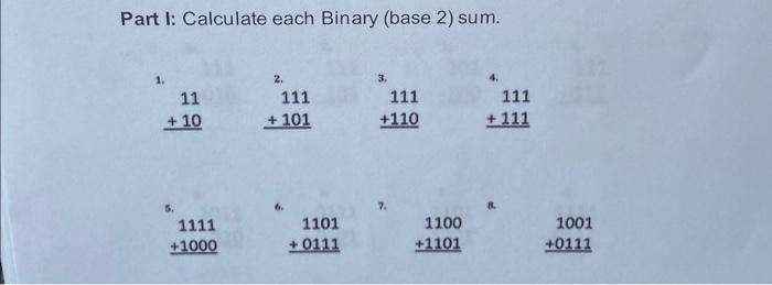 Solved Part I: Calculate each Binary (base 2 ) sum. Part | Chegg.com