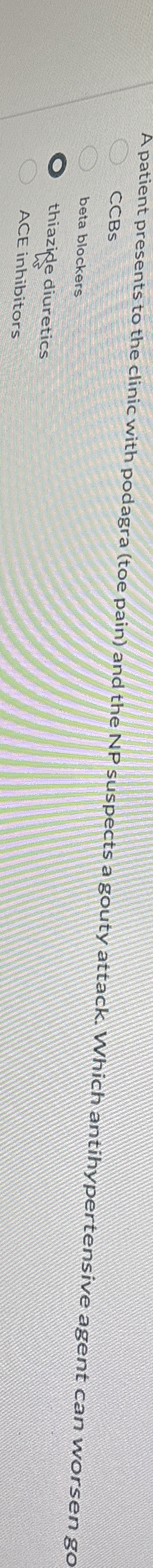Solved A patient presents to the clinic with podagra (toe | Chegg.com