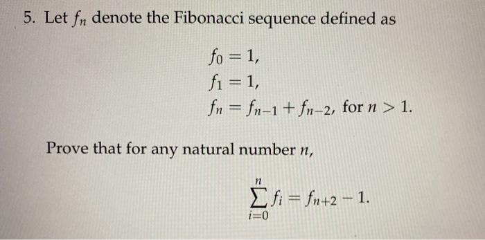 Solved 5. Let fn denote the Fibonacci sequence defined as fo | Chegg.com