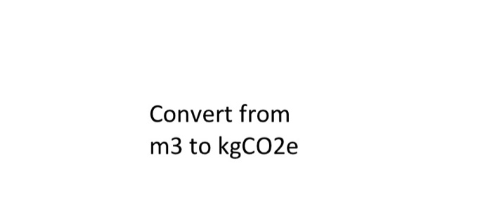 Solved Convert from m3 to kgCo2e | Chegg.com
