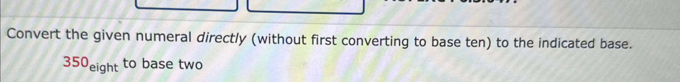 Solved Convert the given numeral directly (without first | Chegg.com