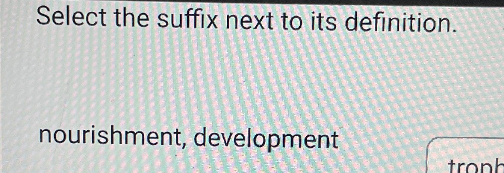 Solved Select the suffix next to its definition.nourishment, | Chegg.com