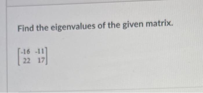 Solved Find the eigenvalues of the given matrix. | Chegg.com