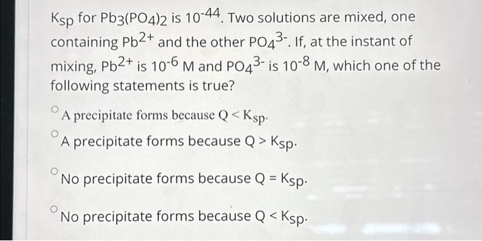 Solved Ksp for Pb3(PO4)2 is 10-44. Two solutions are mixed, | Chegg.com