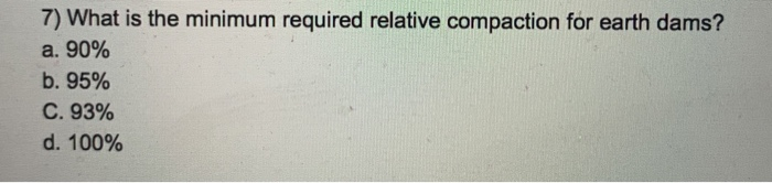 Solved 7) What is the minimum required relative compaction | Chegg.com