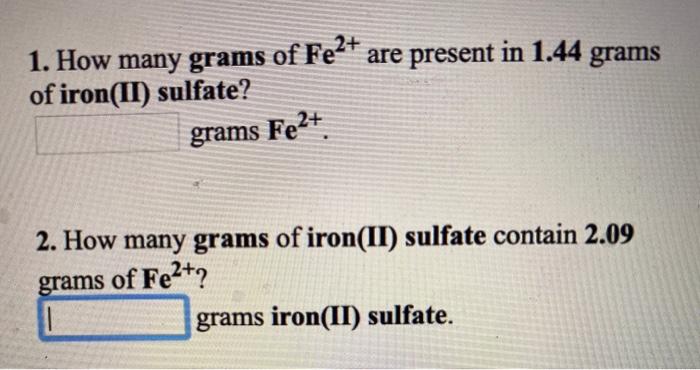 Solved 1. How many grams of Fe2+ are present in 1.44 grams | Chegg.com