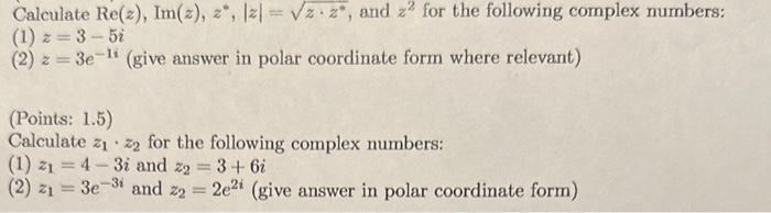 Solved Calculate Re(z),Im(z),z∗,∣z∣=z⋅z∗, and z2 for the | Chegg.com