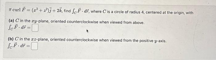 Solved If curl F=(x2+z2)j+2k, find ∫CF⋅dr, where C is a | Chegg.com
