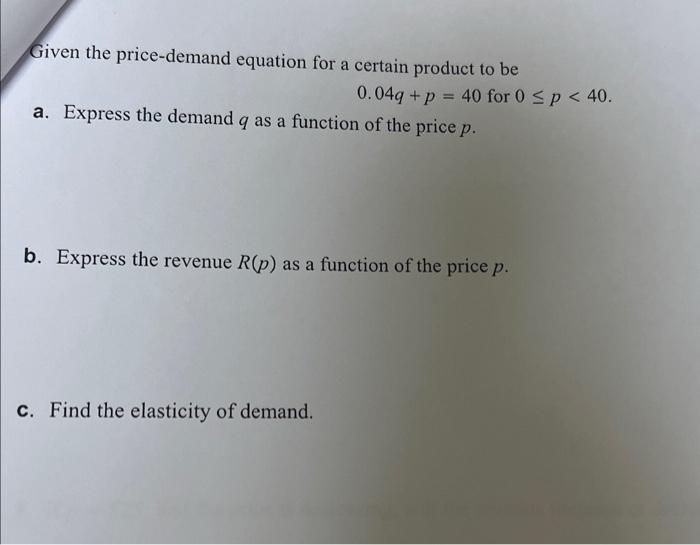 Solved Given the price-demand equation for a certain product | Chegg.com