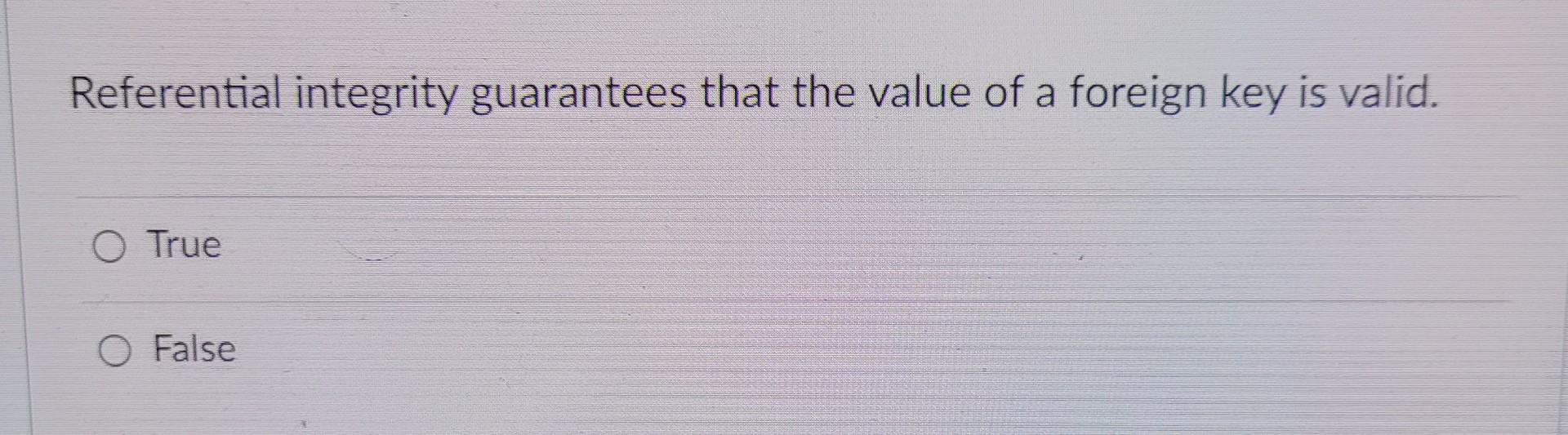 Solved Referential integrity guarantees that the value of a | Chegg.com
