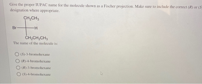 Solved Give the proper IUPAC name for the molecule shown as | Chegg.com