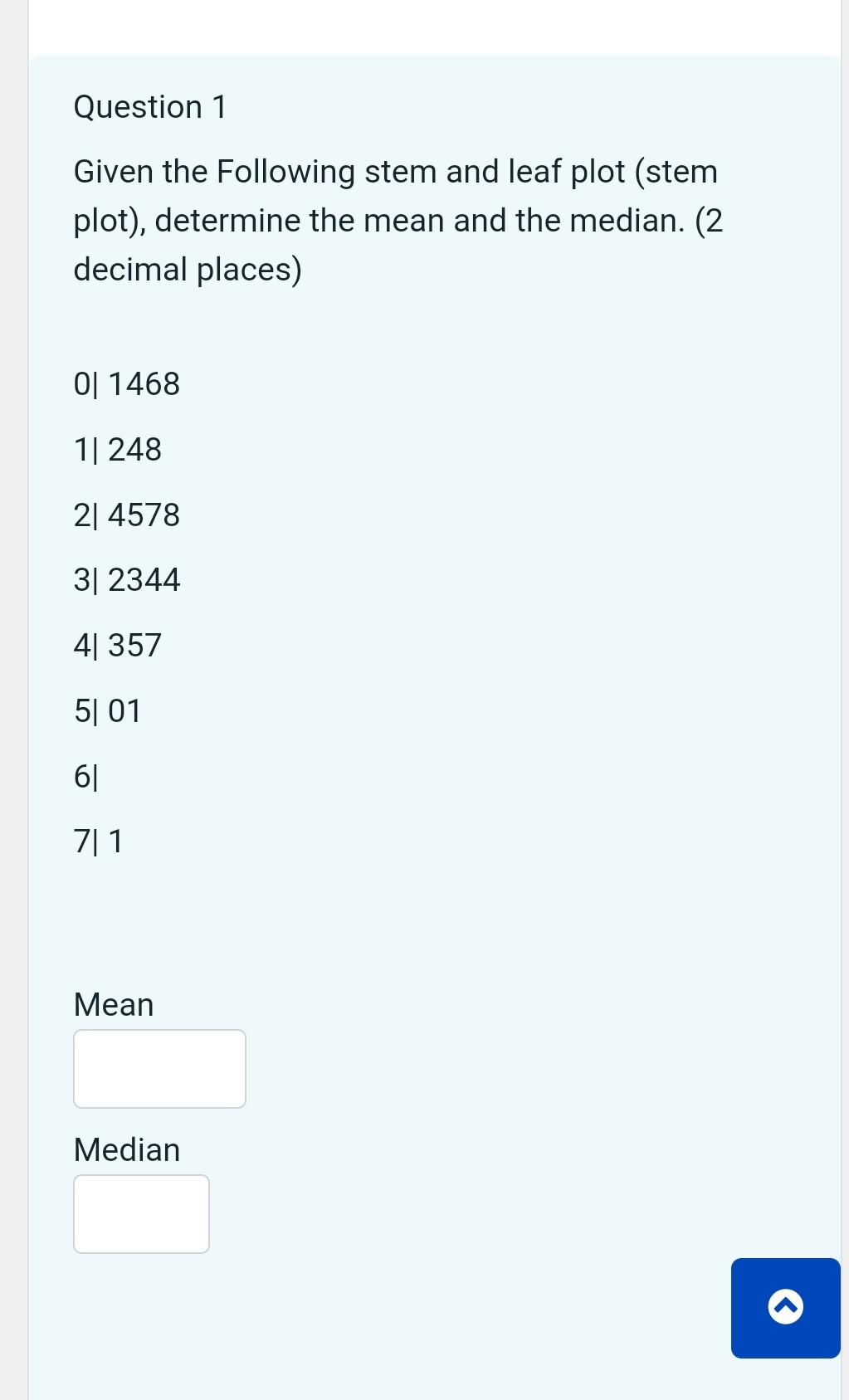 Solved Question 1 Given the Following stem and leaf plot | Chegg.com