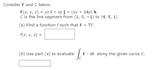 Solved Consider F ﻿and C ﻿below.F(x,y,z)=yzi+xzj+(xy+14z)kC | Chegg.com