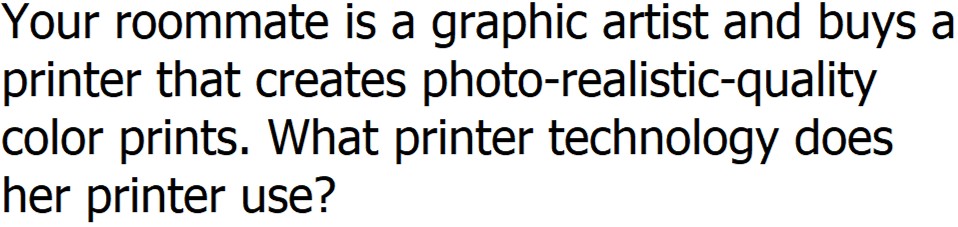 Solved Your roommate is a graphic artist and buys a printer | Chegg.com