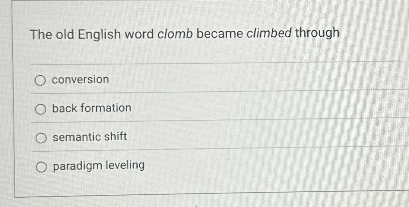 Solved The old English word clomb became climbed | Chegg.com
