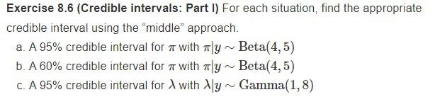 Exercise 8.6 (Credible intervals: Part I) For each | Chegg.com