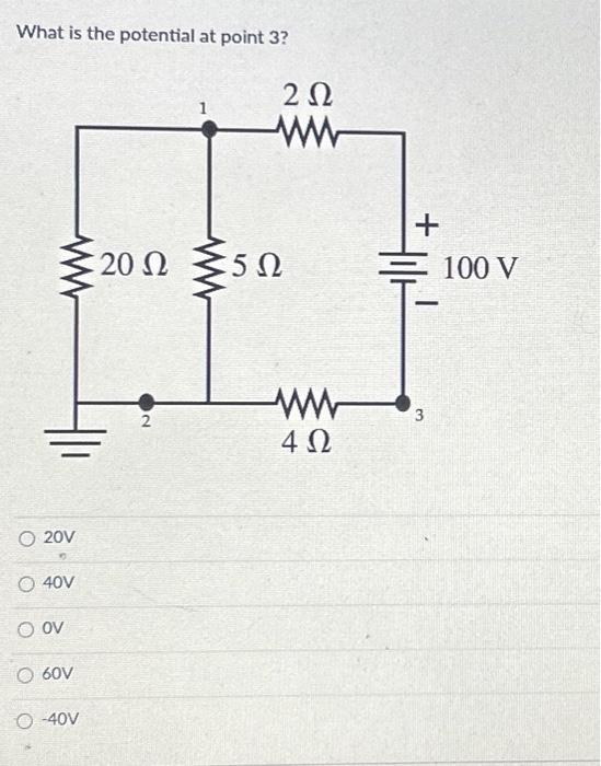 Solved What is the potential at point 3 ? 20 V 40 V OV 60 V | Chegg.com