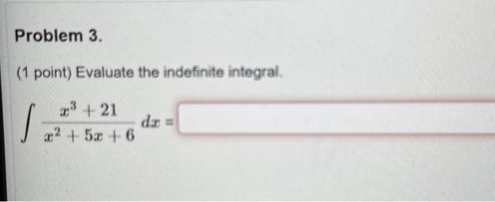 Solved (1 point) Evaluate the indefinite integral. | Chegg.com