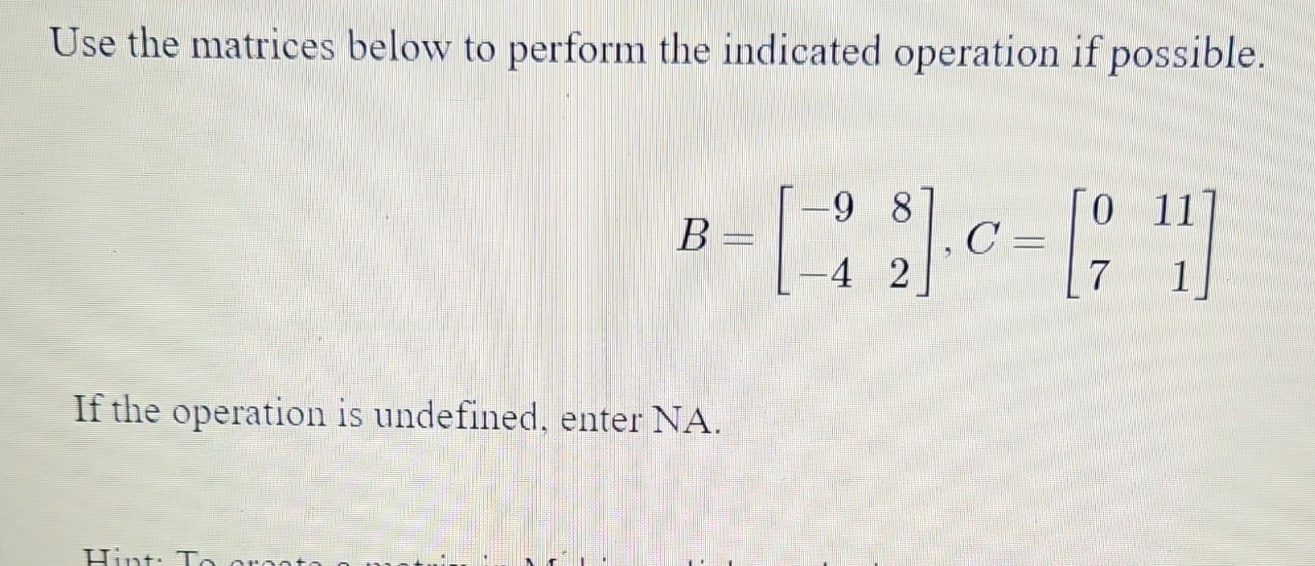 Use the matrices below to perform the indicated | Chegg.com