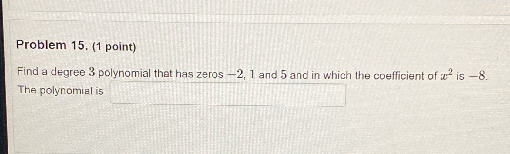 Solved Problem 15. (1 ﻿point)Find a degree 3 ﻿polynomial | Chegg.com