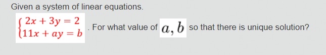 Solved Given a system of linear equations.2x+3y=211x+ay=b. | Chegg.com