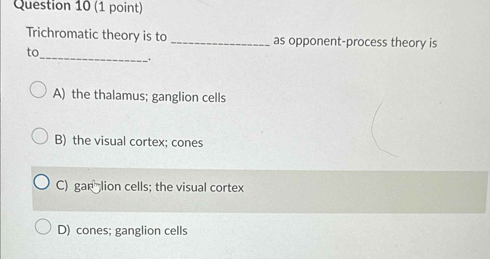 Solved Question 10 (1 point)Trichromatic theory is to to. | Chegg.com Solved Question 10 (1 point)Trichromatic theory is to to. | Chegg.com