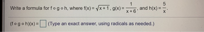 Solved 1 Write a formula for fogoh, where f(x) = x+1, g(x) = | Chegg.com