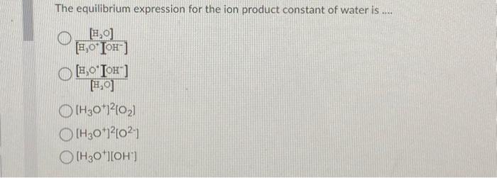 Solved The equilibrium expression for the ion product | Chegg.com