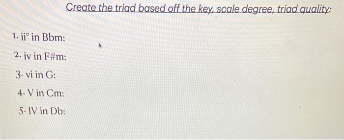 Create the triad based off the key, scale degree, | Chegg.com