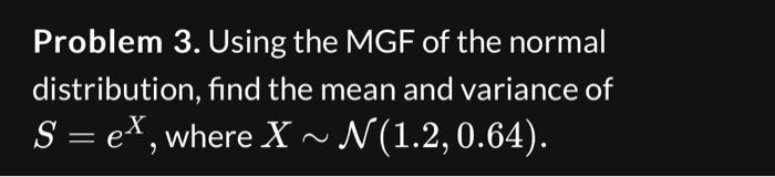 Solved Problem 3. Using the MGF of the normal distribution, | Chegg.com