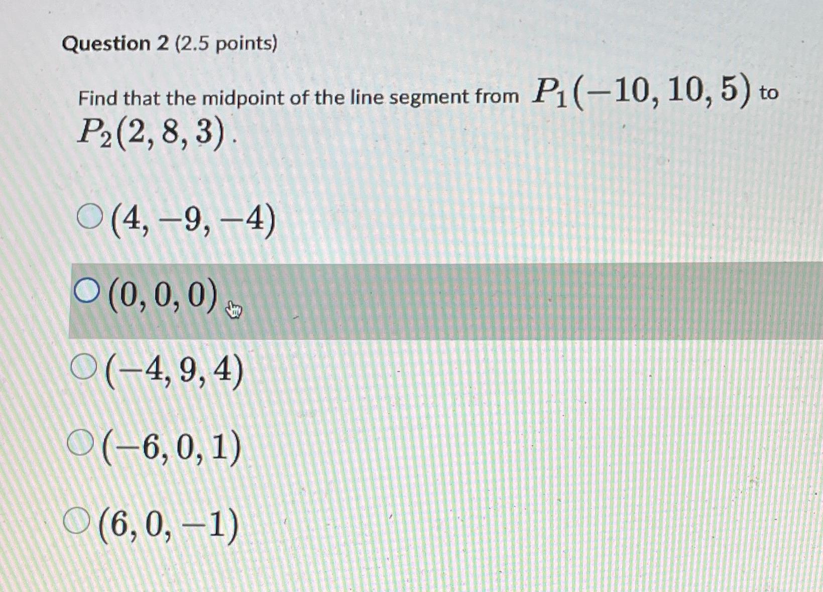 Solved Question 2 (2.5 ﻿points)Find that the midpoint of the | Chegg.com