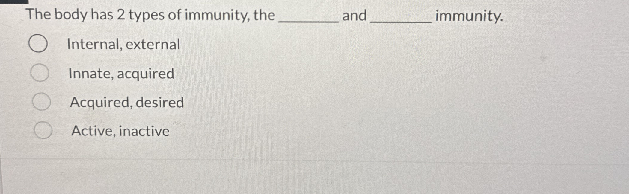 Solved The body has 2 ﻿types of immunity, the q, ﻿and q, | Chegg.com