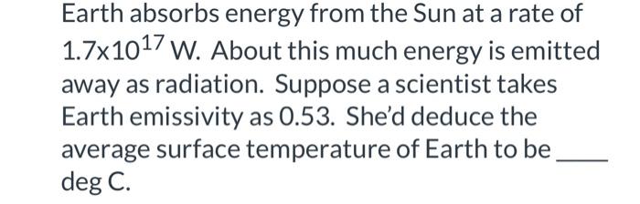 Solved Earth absorbs energy from the Sun at a rate of | Chegg.com